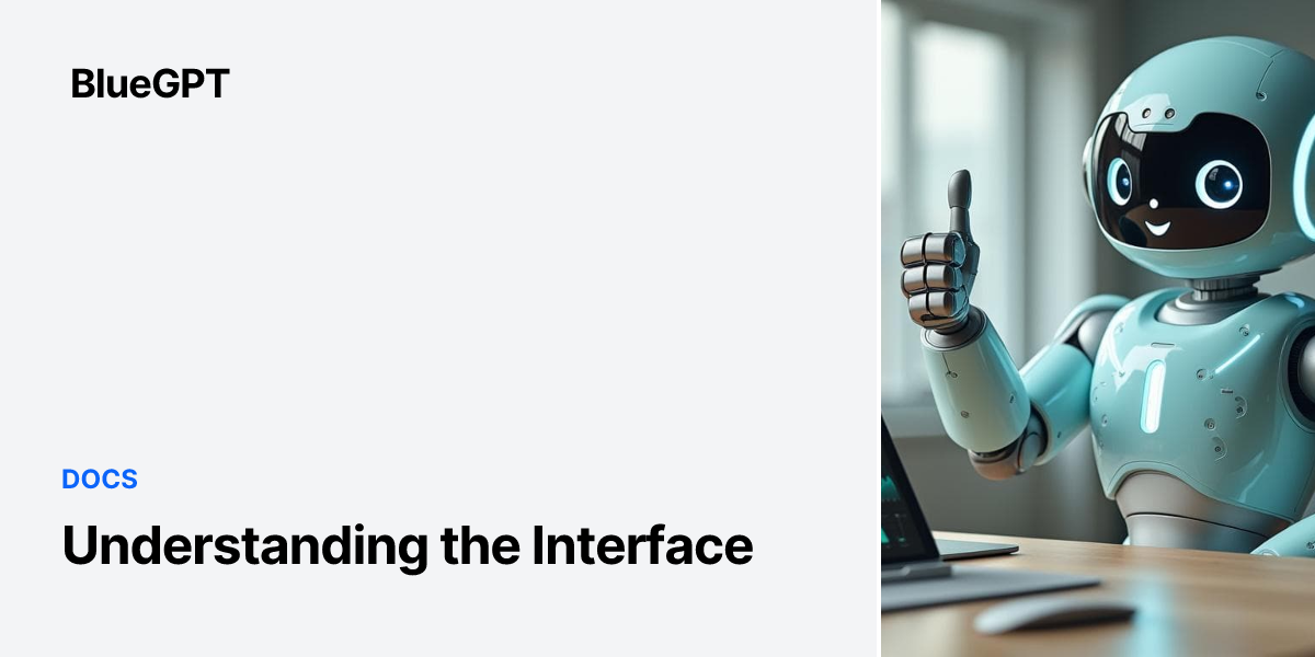 Understanding the Interface - BlueGPT