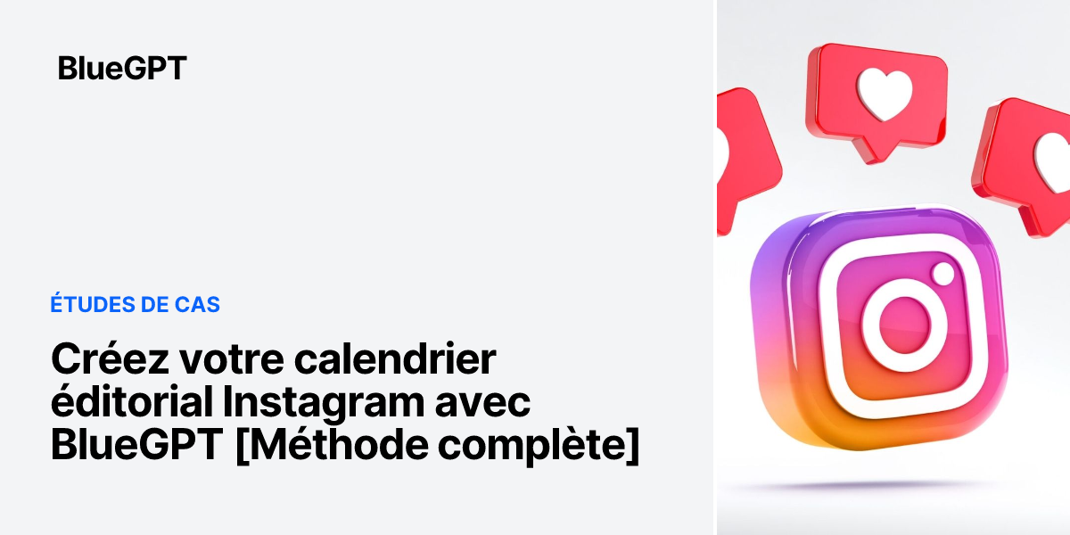 Créez votre calendrier éditorial Instagram avec BlueGPT [Méthode complète] - BlueGPT