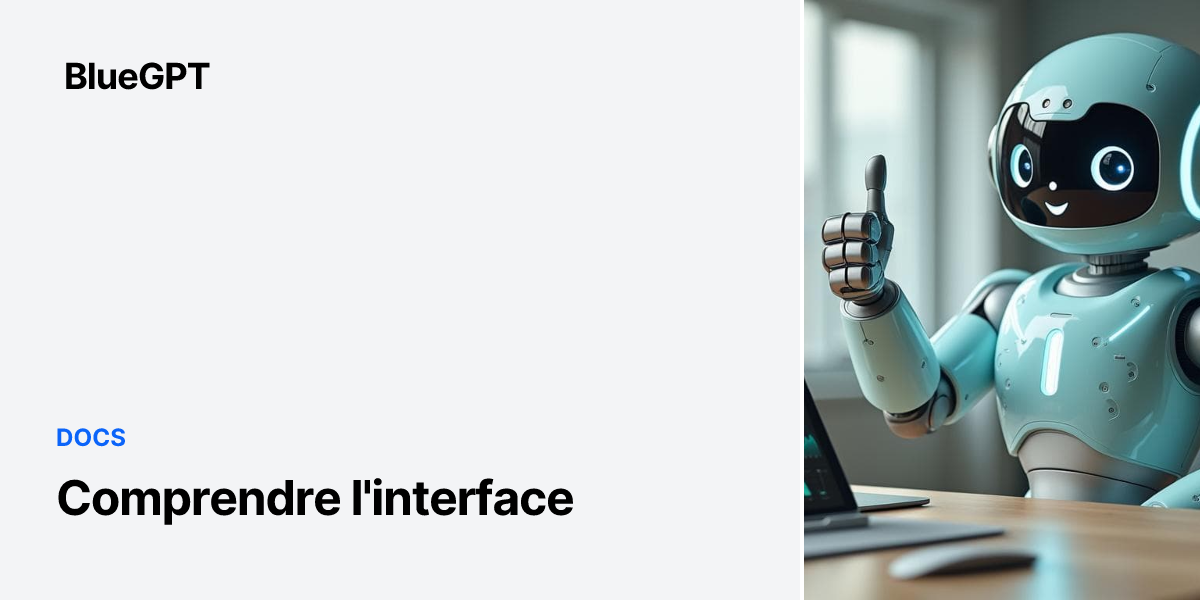 Comprendre l'interface - BlueGPT